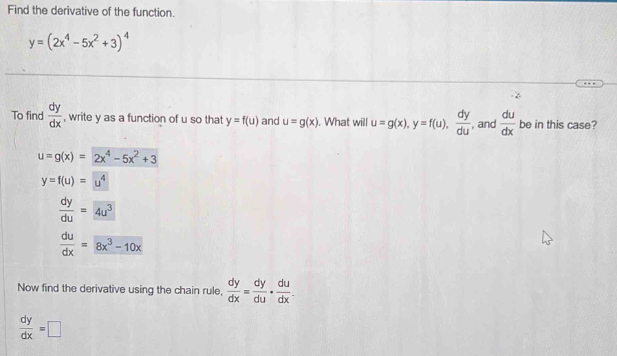 Solved: Find the derivative of the function. y=(2x^4-5x^2+3)^4 To find dy/dx , write y as a func ...