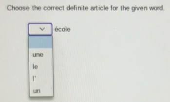 Solved: Choose the correct definite article for the given word. école ...