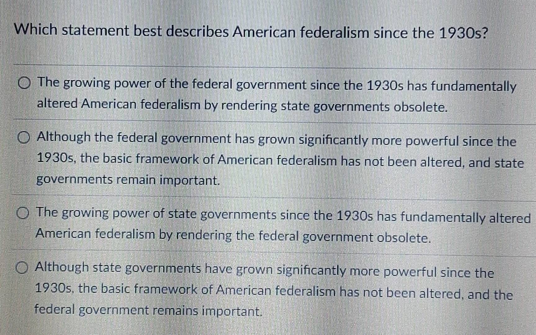 Solved: Which statement best describes American federalism since the ...