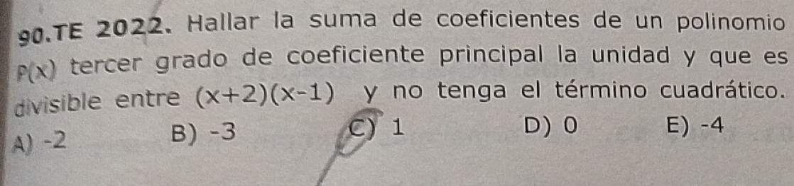 Resuelto:TE 2022. Hallar la suma de coeficientes de un polinomio P(x ...