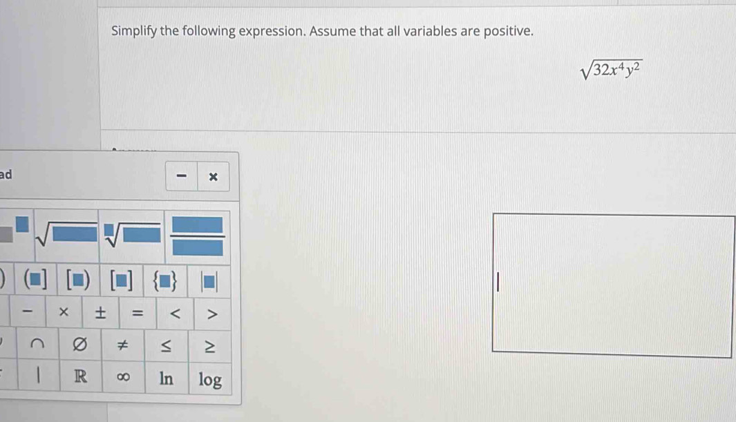 Solved: Simplify the following expression. Assume that all variables are positive. sqrt(32x^4y^2 ...