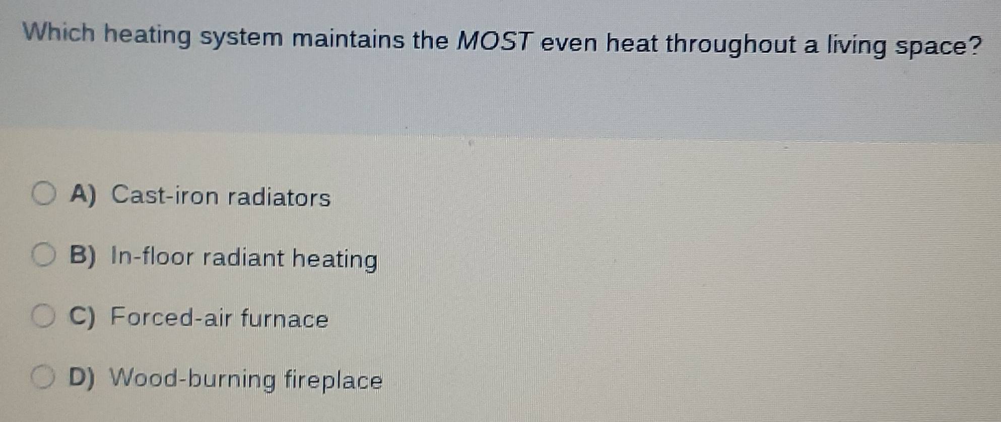 Solved: Which heating system maintains the MOST even heat throughout a ...
