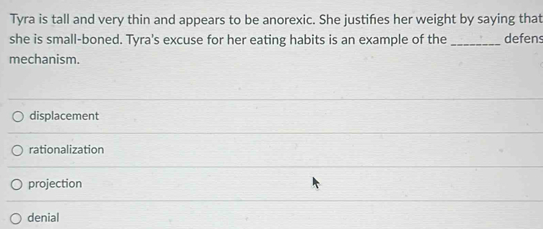 Solved: Tyra is tall and very thin and appears to be anorexic. She ...