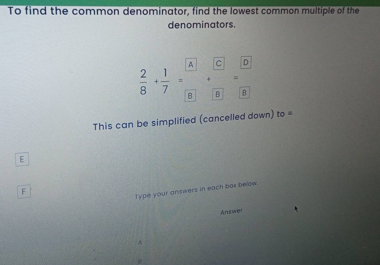 Solved: To find the common denominator, find the lowest common multiple ...