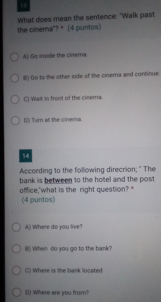 Resuelto:What does mean the sentence: "Walk past the cinema"? * (4 ...