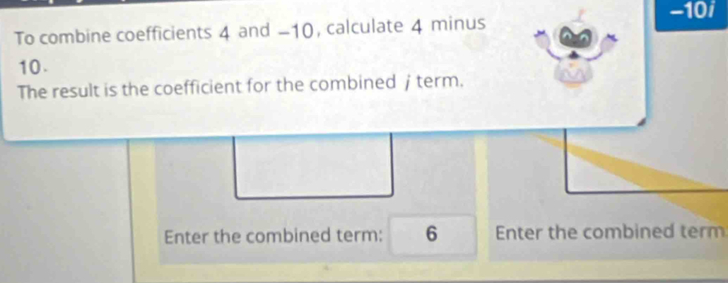 Solved: 10i To combine coefficients 4 and −10, calculate 4 minus 10 ...