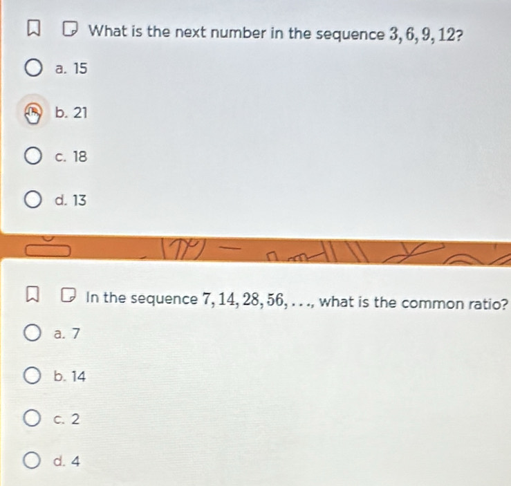 Solved: What is the next number in the sequence 3, 6, 9, 12? a. 15 b. 21 c. 18 d. 13 In the ...