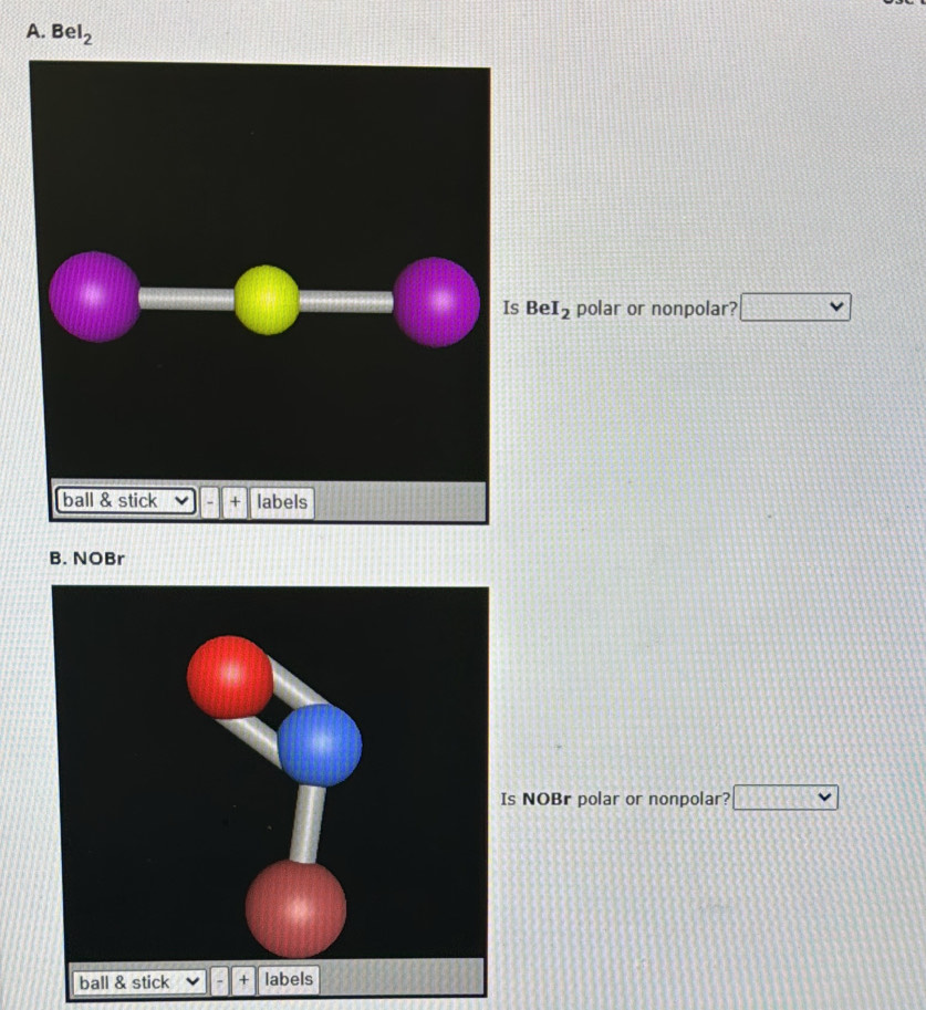 Solved: Bel_2 BeI_2 polar or nonpolar? B. NOBr NOBr polar or nonpolar ...