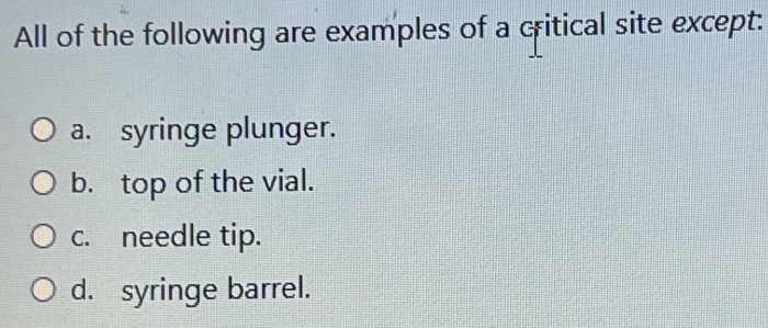 Solved: All of the following are examples of a critical site except: a ...