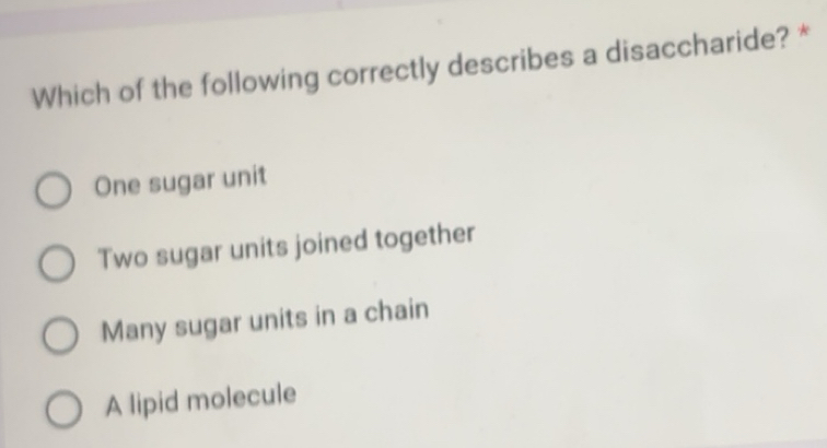 Solved: Which of the following correctly describes a disaccharide ...