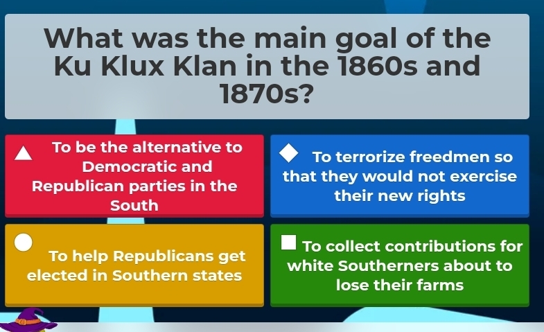 Solved: What was the main goal of the Ku Klux Klan in the 1860s and ...