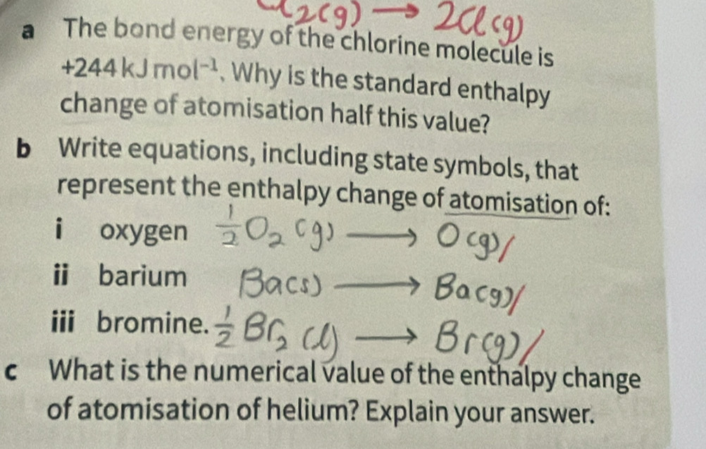 Selesai:a The bond energy of the chlorine molecule is +244kJmol^(-1 ...