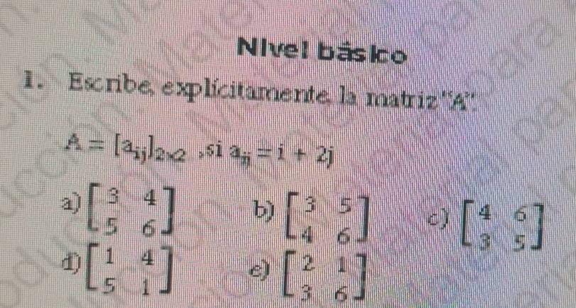Resuelto:Nivel básico 1. Escribe, explícitamente, la matriz'' A '' A=[a ...