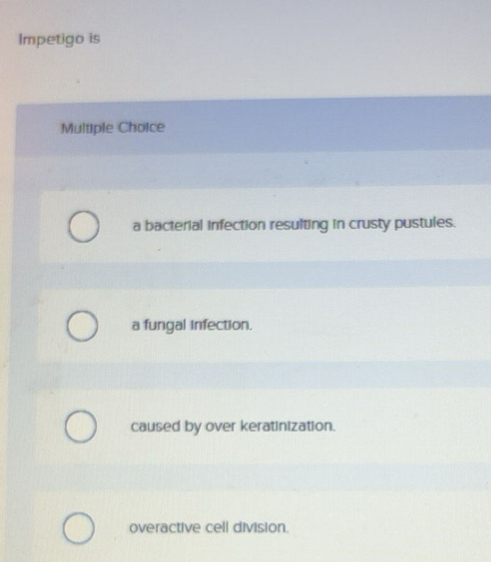 Solved: Impetigo is Multiple Choice a bacterial infection resulting in ...