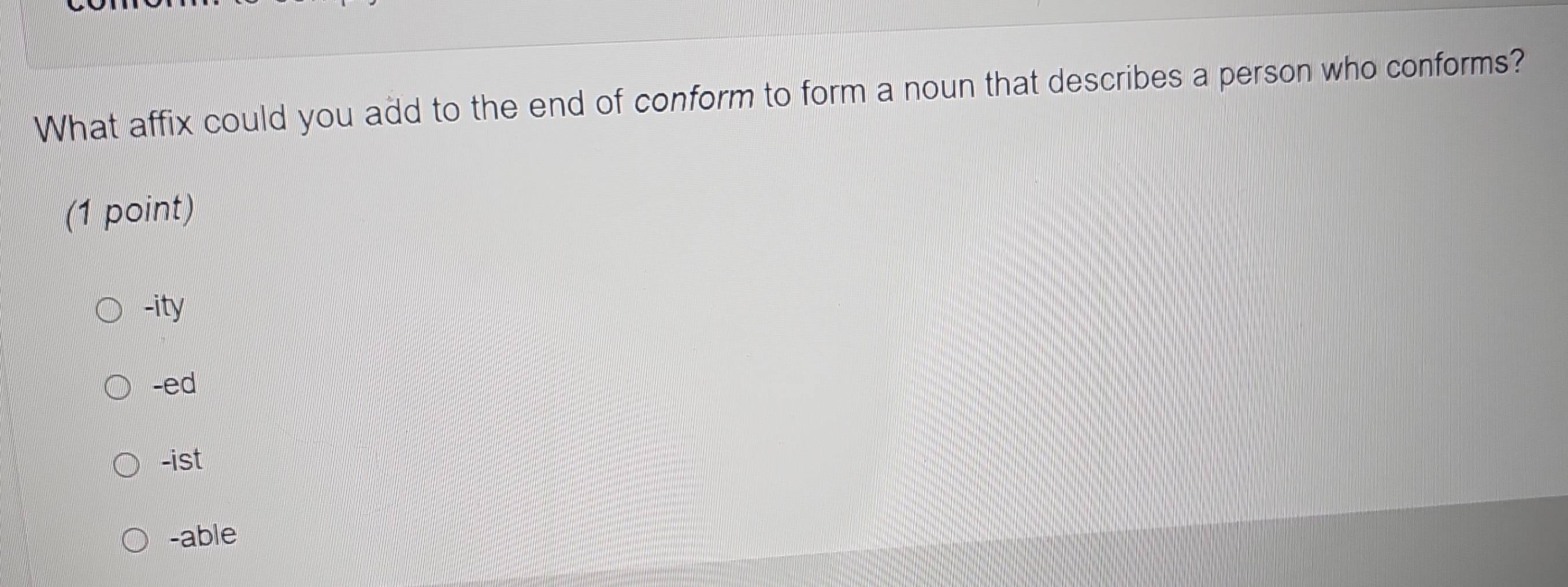 Solved: What affix could you add to the end of conform to form a noun ...