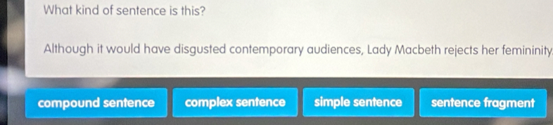 Solved: What kind of sentence is this? Although it would have disgusted ...