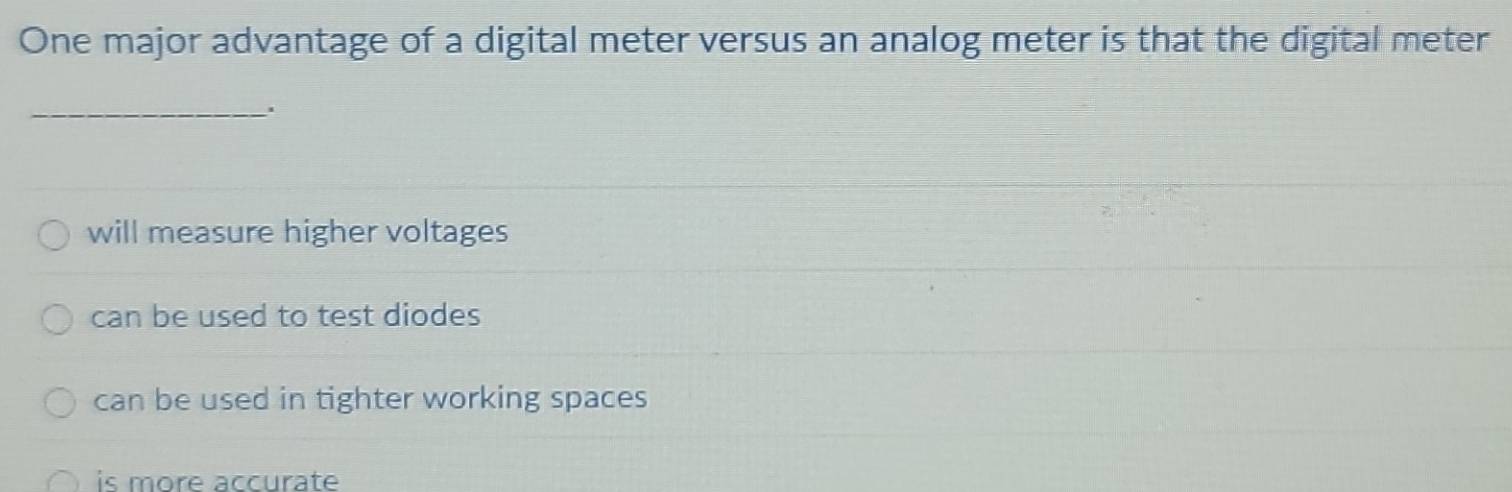 Solved: One major advantage of a digital meter versus an analog meter ...
