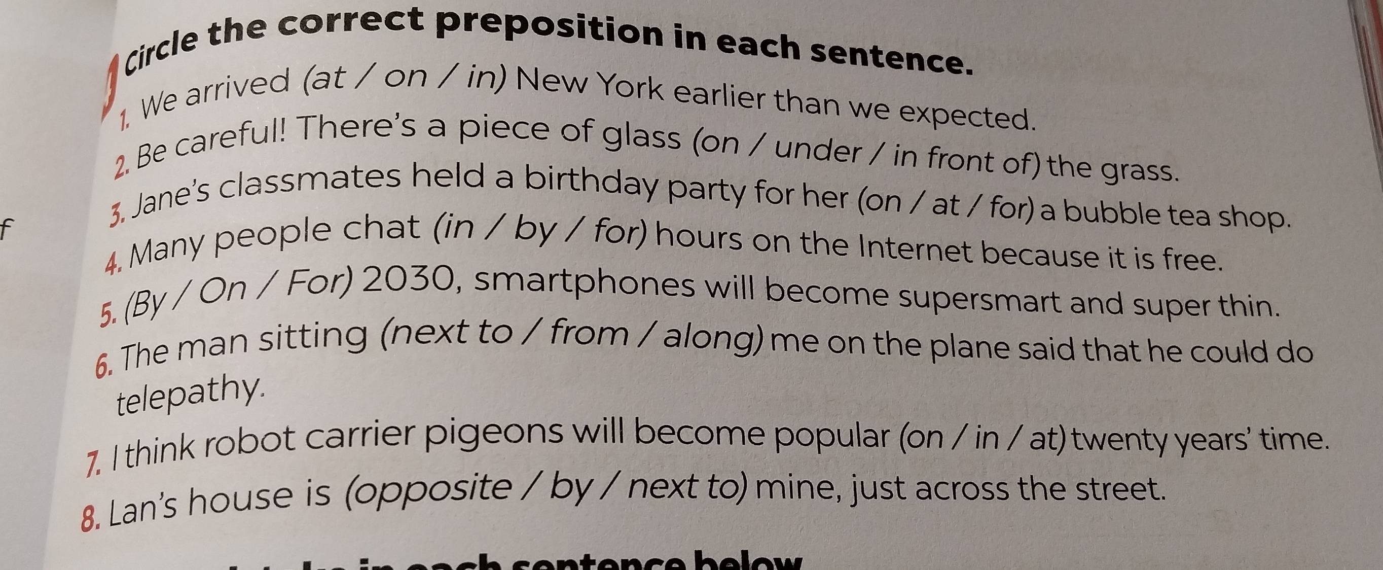 Giải quyết:Circle the correct preposition in each sentence. 1, We ...