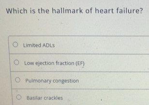 Solved: Which is the hallmark of heart failure? Limited ADLs Low ...