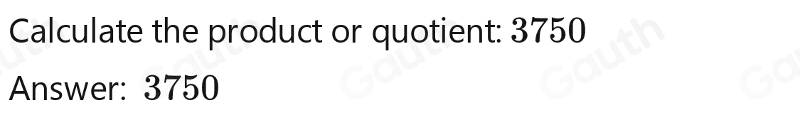 Solved: 150* 25= [Math]