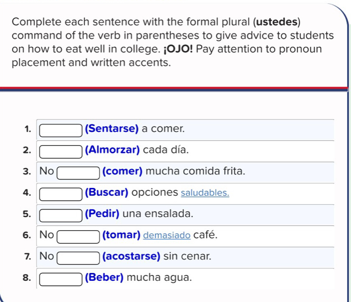 Solved: Complete each sentence with the formal plural (ustedes) command of the verb in ...