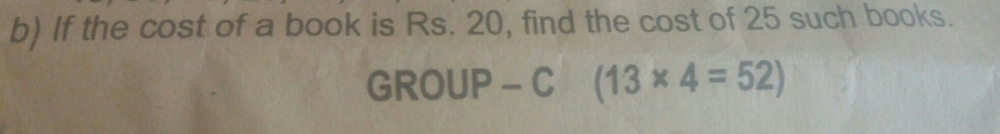 Solved: If the cost of a book is Rs. 20, find the cost of 25 such books ...