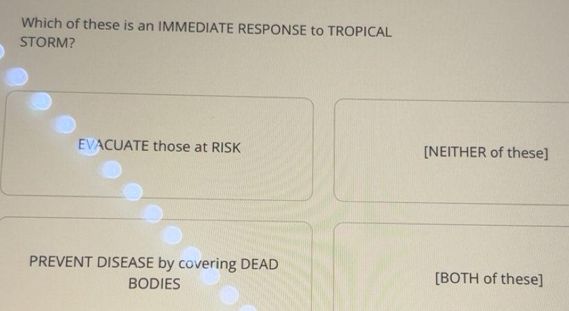 Solved: Which of these is an IMMEDIATE RESPONSE to TROPICAL STORM ...