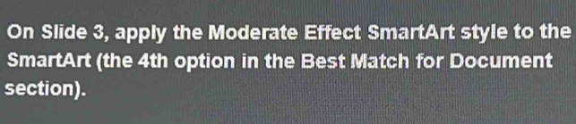 Solved: On Slide 3, apply the Moderate Effect SmartArt style to the ...