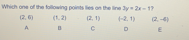 Solved: Which one of the following points lies on the line 3y=2x-1 (2,6 ...