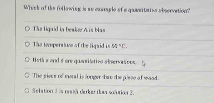 Solved: Which of the following is an example of a quantitative observation? The liquid in beaker ...