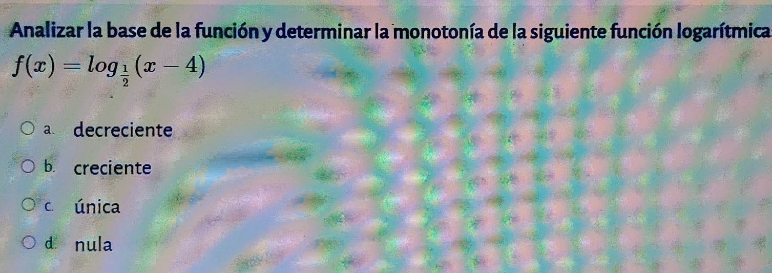 Resuelto:Analizar la base de la función y determinar la monotonía de la ...