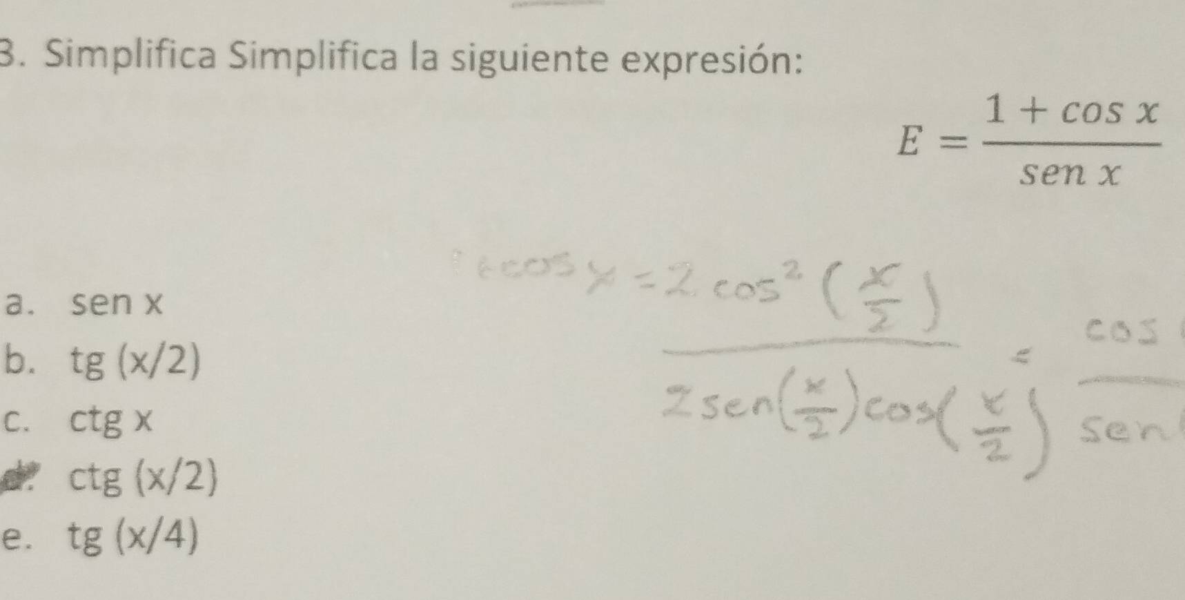 Resuelto:Simplifica Simplifica la siguiente expresión: E= (1+cos x)/sen ...