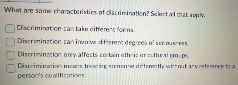 Solved: What are some characteristics of discrimination? Select all ...