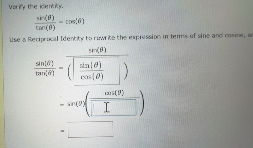 Solved: Verify the identity. sin (θ )/tan (θ ) =cos (θ ) Use a ...