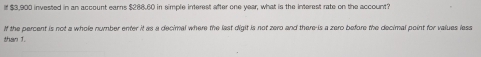 Solved: If $3,900 invested in an account earns $288.60 in simple ...