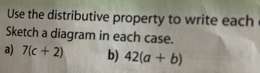 Solved: Use the distributive property to write each Sketch a diagram in ...