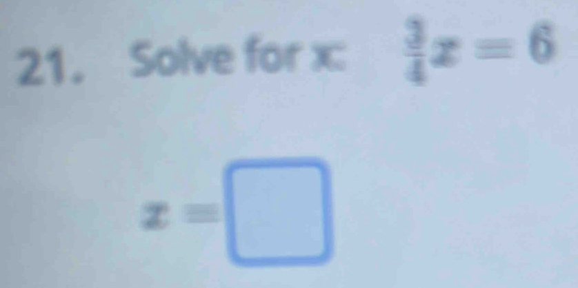 Solved: Solve for x : 3/4 x=6 x= [Math]