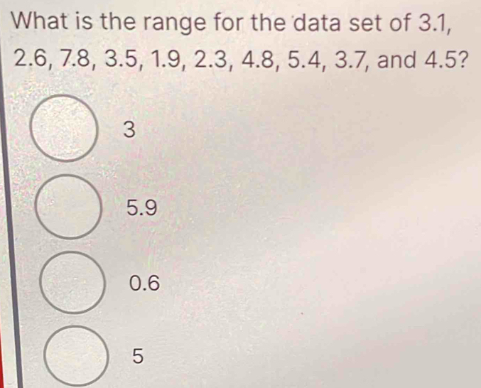 Solved: What is the range for the data set of 3.1, 2.6, 7.8, 3.5, 1.9 ...