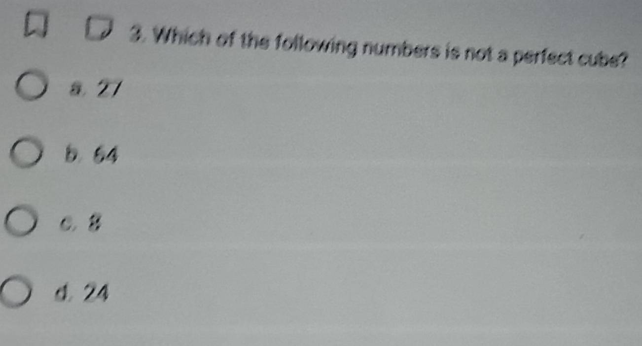 Solved: Which of the following numbers is not a perfect cube? 8. 27 b ...