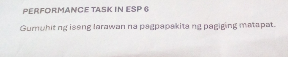 Solved: PERFORMANCE TASK IN ESP 6 Gumuhit ng isang larawan na ...