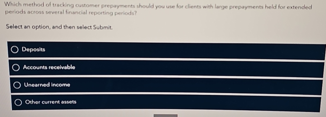 Solved: Which method of tracking customer prepayments should you use for clients with large ...
