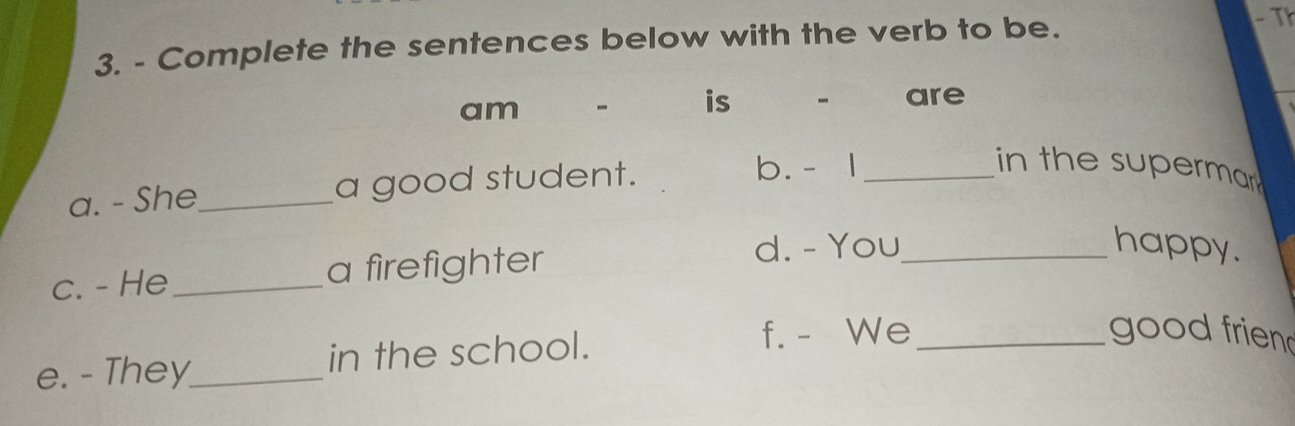 Resuelto:Complete the sentences below with the verb to be. am - is ...