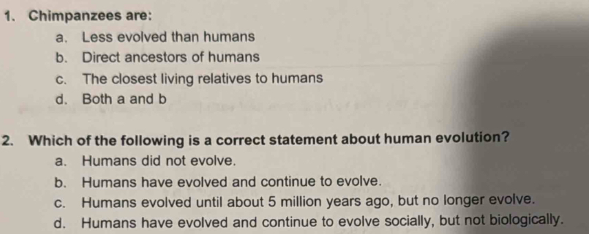 Solved: Chimpanzees are: a. Less evolved than humans b. Direct ...