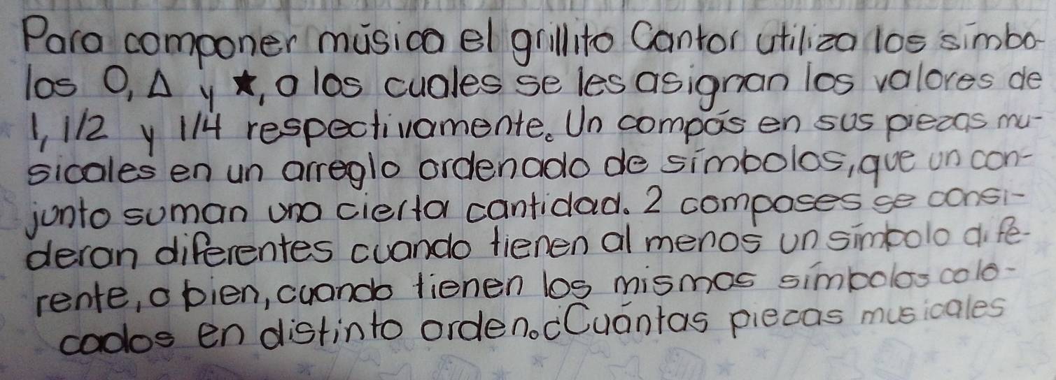 Resuelto:Para componer musica el grillito Cantor utiliza los simbo los ...
