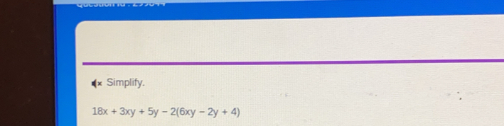 Simplify. 18x+3xy+5y-2(6xy-2y+4) [Math]