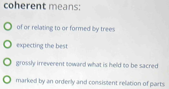 Solved: coherent means: of or relating to or formed by trees expecting ...
