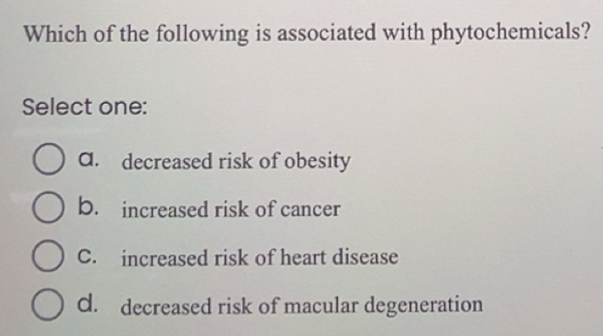 Solved: Which of the following is associated with phytochemicals ...