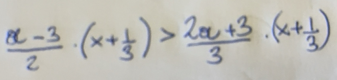 Risolto: (x-3)/2 · (x+ 1/3 )> (2x+3)/3 · (x+ 1/3 )