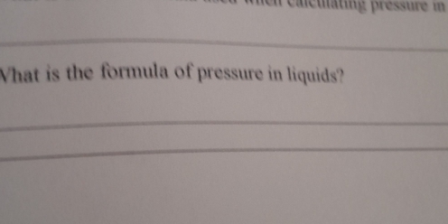 Solved: What is the formula of pressure in liquids? _ _ [Chemistry]