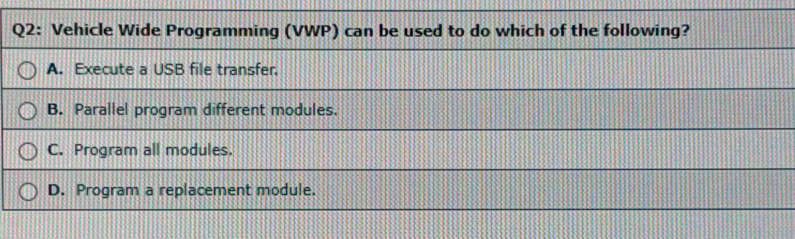 Solved: Vehicle Wide Programming (VWP) can be used to do which of the following? A. Execute a ...